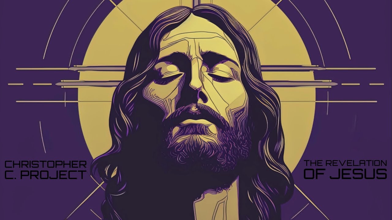 CHRISTOPHER C. PROJECT - THE REVELATION OF JESUS - YouTube