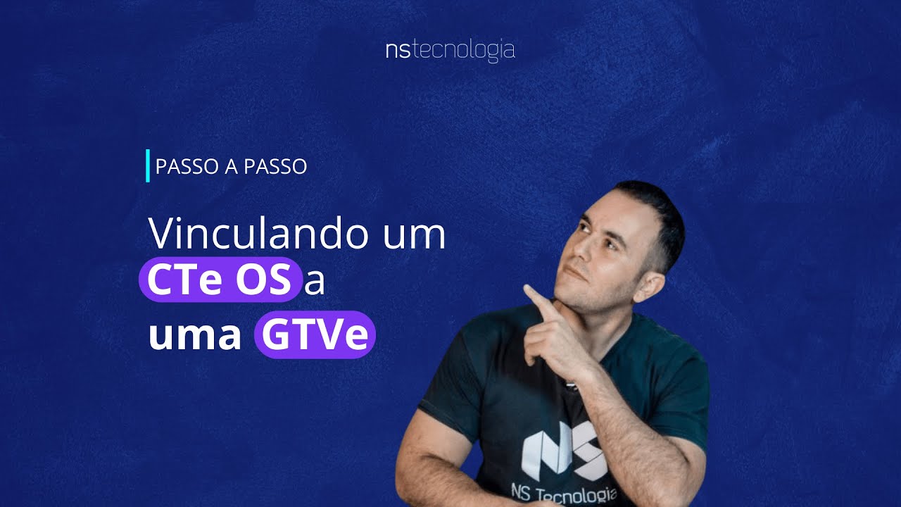 Passo a Passo: Vincular uma GTVe ao CTe OS e gerar um JSON na API da NS Tecnologia - YouTube