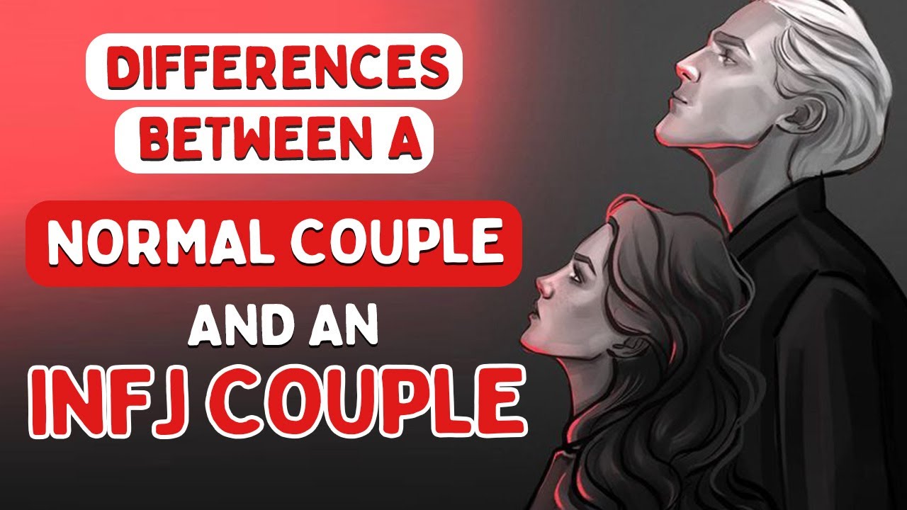 Differences between a normal couple and an INFJ couple (Psychology ...