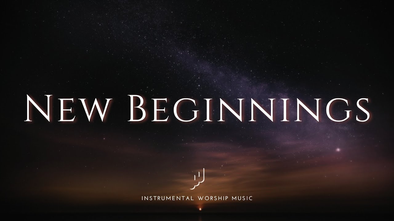 New Beginnings | Instrumental Worship Music | While You Pray - YouTube