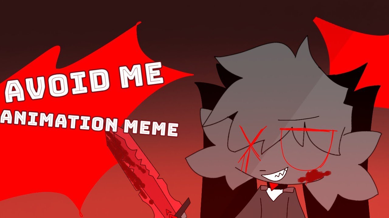 Avoid me animation meme [oc] // Blood warn - YouTube