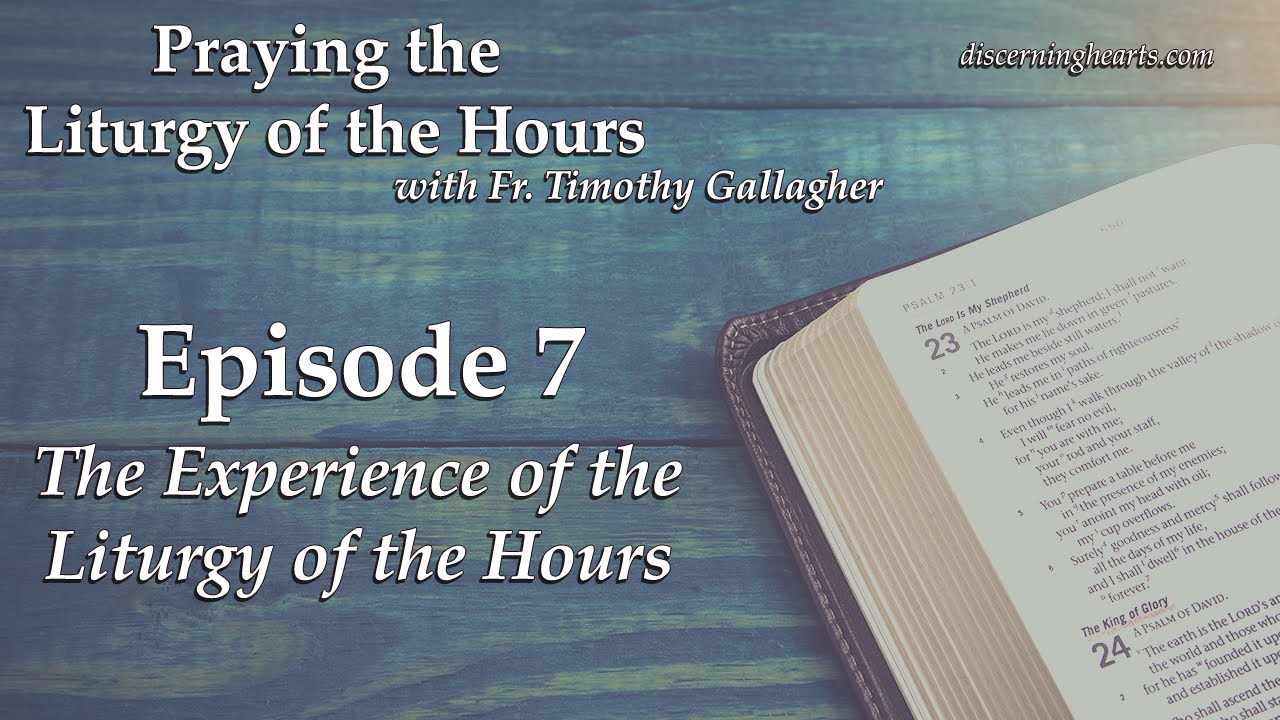 LOH7–The Experience of the Liturgy of the Hours–Praying the Liturgy of ...