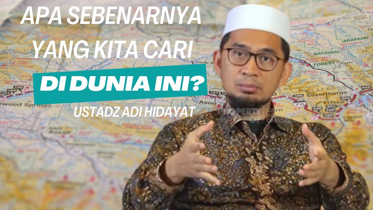 APA SEBENARNYA YANG KITA CARI DI DUNIA INI? | Ustadz Adi Hidayat - YouTube