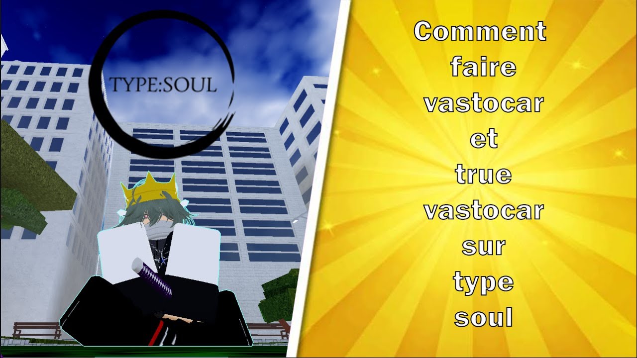 Comment faire vastocar et true vastocar sur type soul ( roblox ) - YouTube