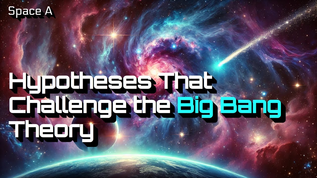 Hypotheses That Challenge the Big Bang Theory - YouTube