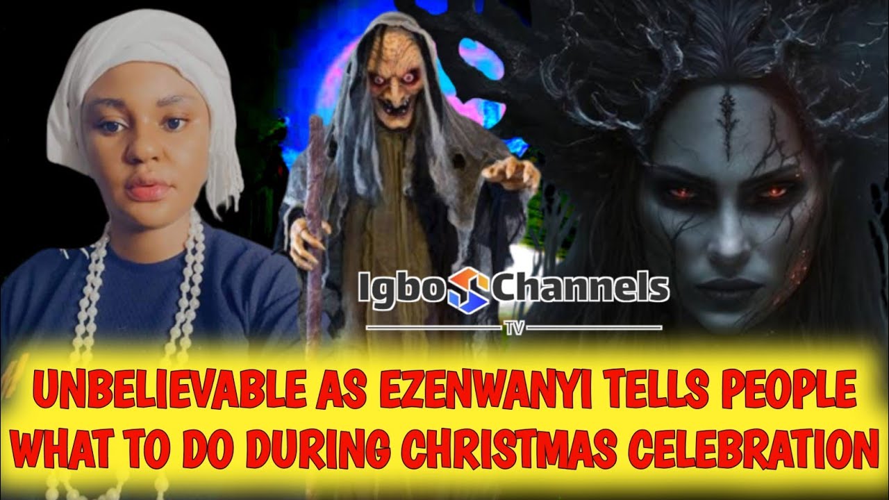 UNBELIEVABLE AS EZENWANYI TELLS PEOPLE WHAT TO DO DURING CHRISTMAS ...