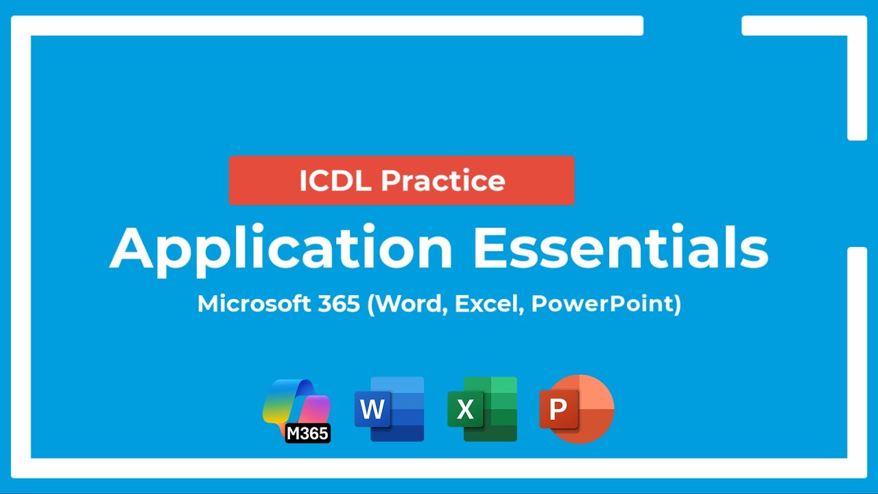 ICDL Exam Prep: Application Essentials - Syllabus 1.0 (Microsoft 365 ...