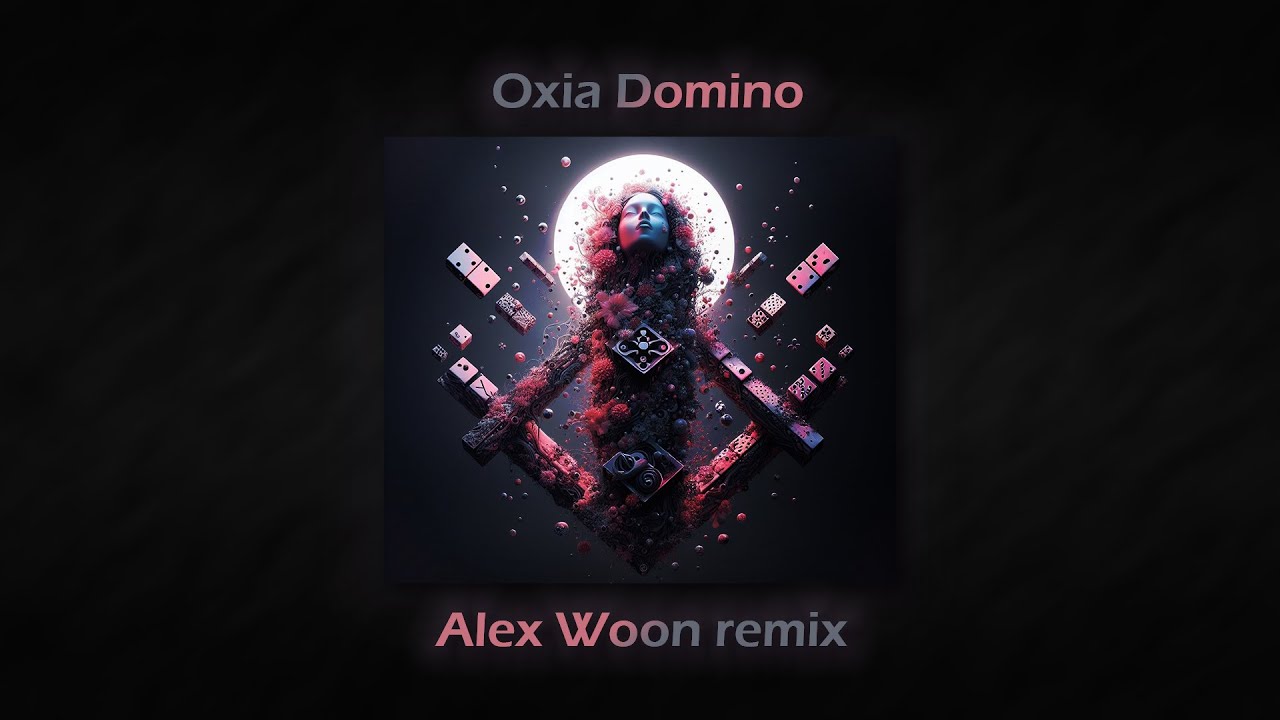 OXIA - DOMINO (Alex Woon remix) - YouTube