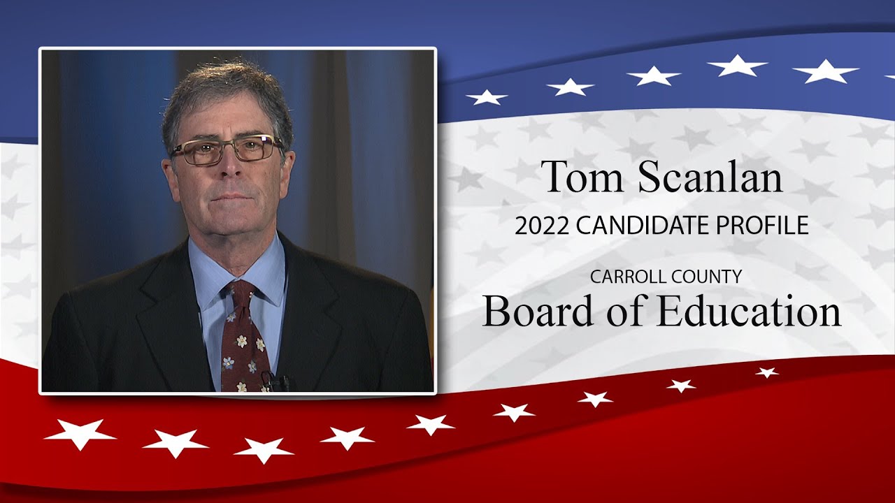 Tom Scanlan -- 2022 Carroll County Board of Education Candidate Profile ...