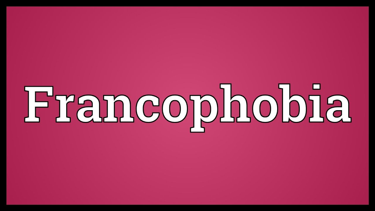 Francophobia Meaning - YouTube