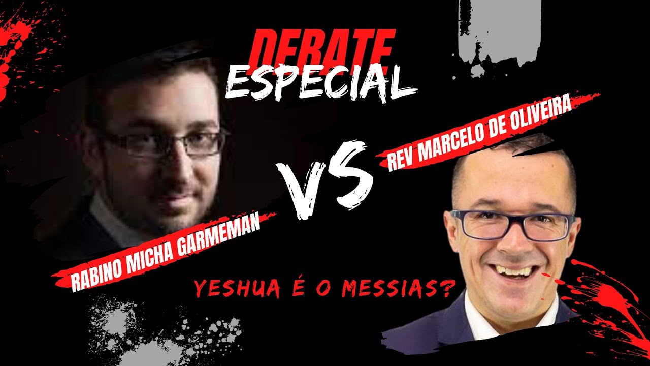 Yeshua é o Messias? Rabino Micha Garmeman x Rev Marcelo de Oliveira ...