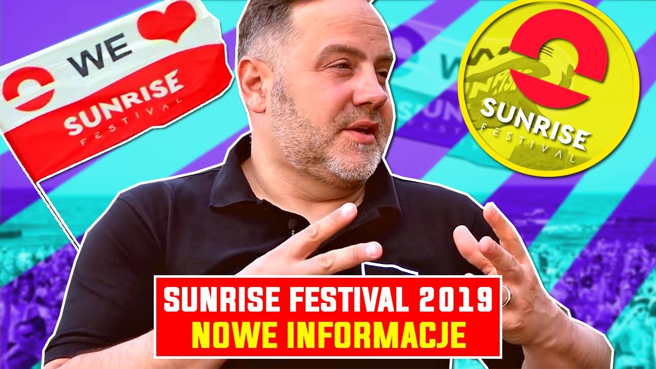 SUNRISE FESTIVAL 2019 MUSISZ TO WIEDZIEĆ | Krzysztof Bartyzel aka DJ ...