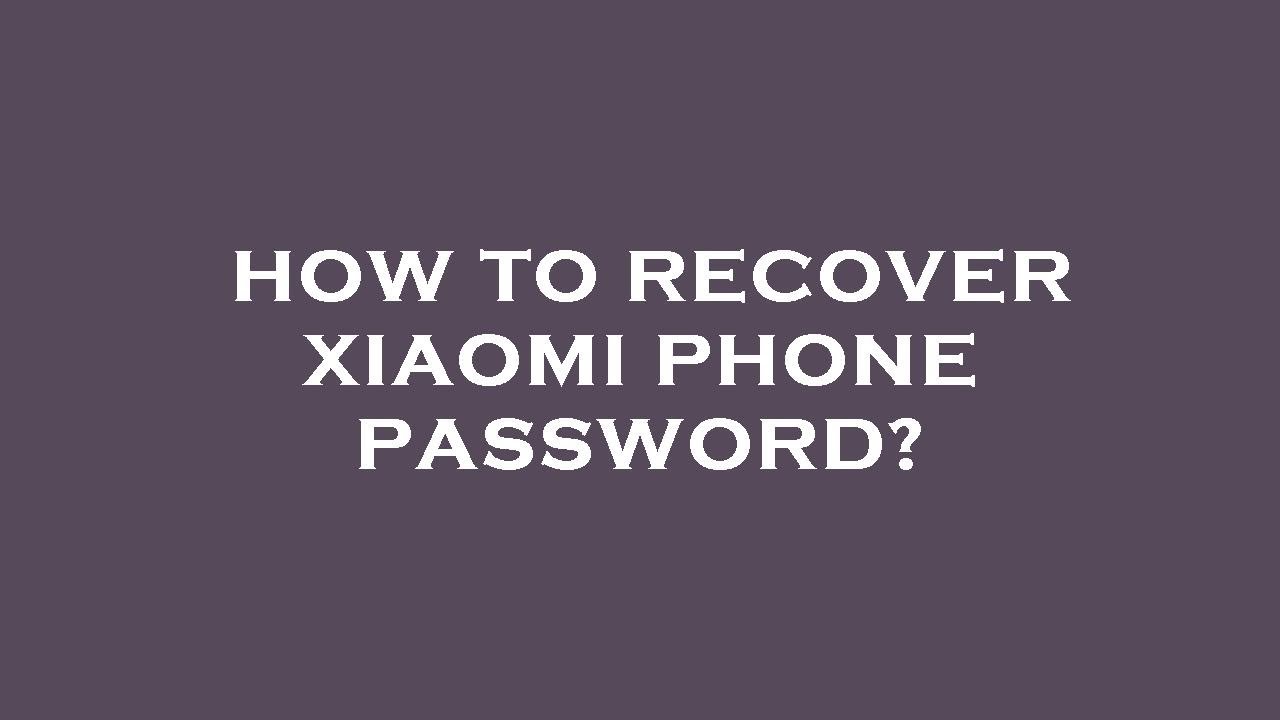How to recover xiaomi phone password? - YouTube