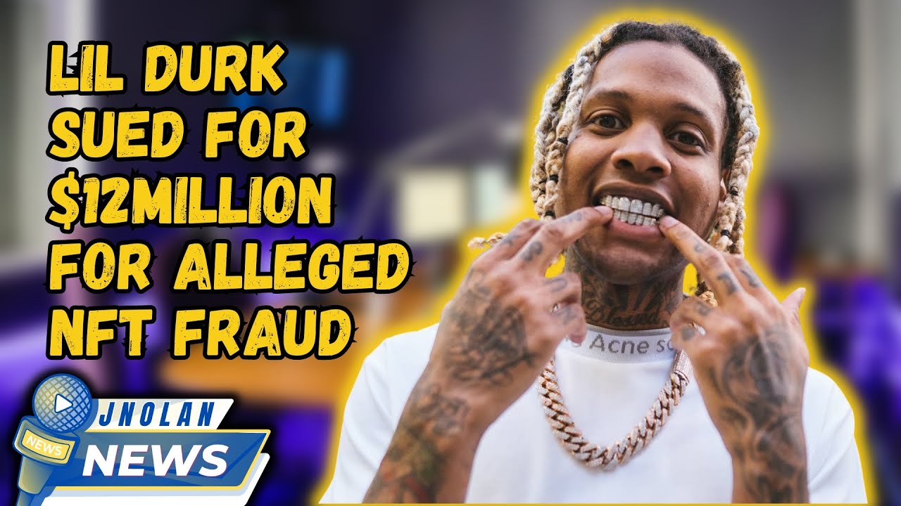 Lil Durk Sued for $12Million for Alleged NFT Fraud by Exceed Talent ...