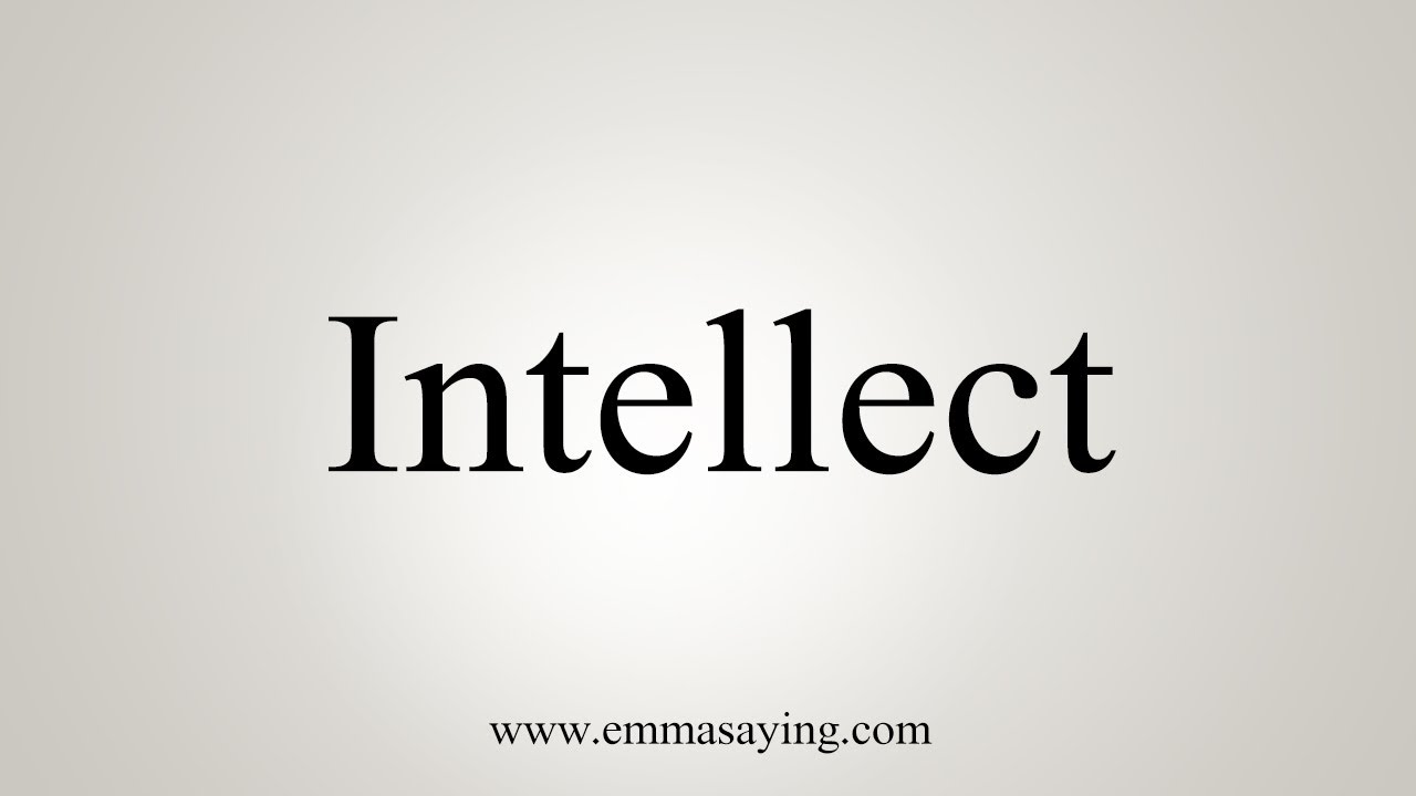 How To Say Intellect - YouTube