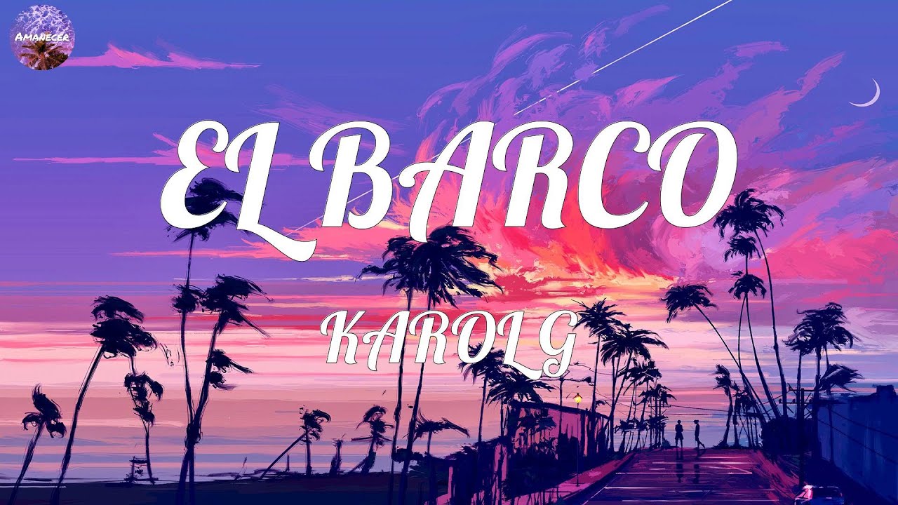 KAROL G - EL BARCO (LETRA) - YouTube