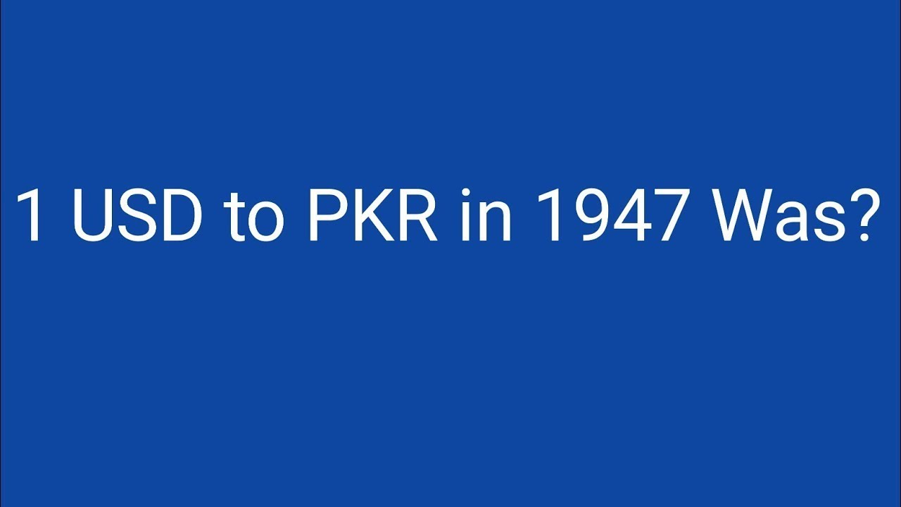 What Was The Value Of 1 PKR In 1947 1 USD To PKR Was YouTube what-was-the-value-of-1-pkr-in-1947-1-usd-to-pkr-was-youtube
