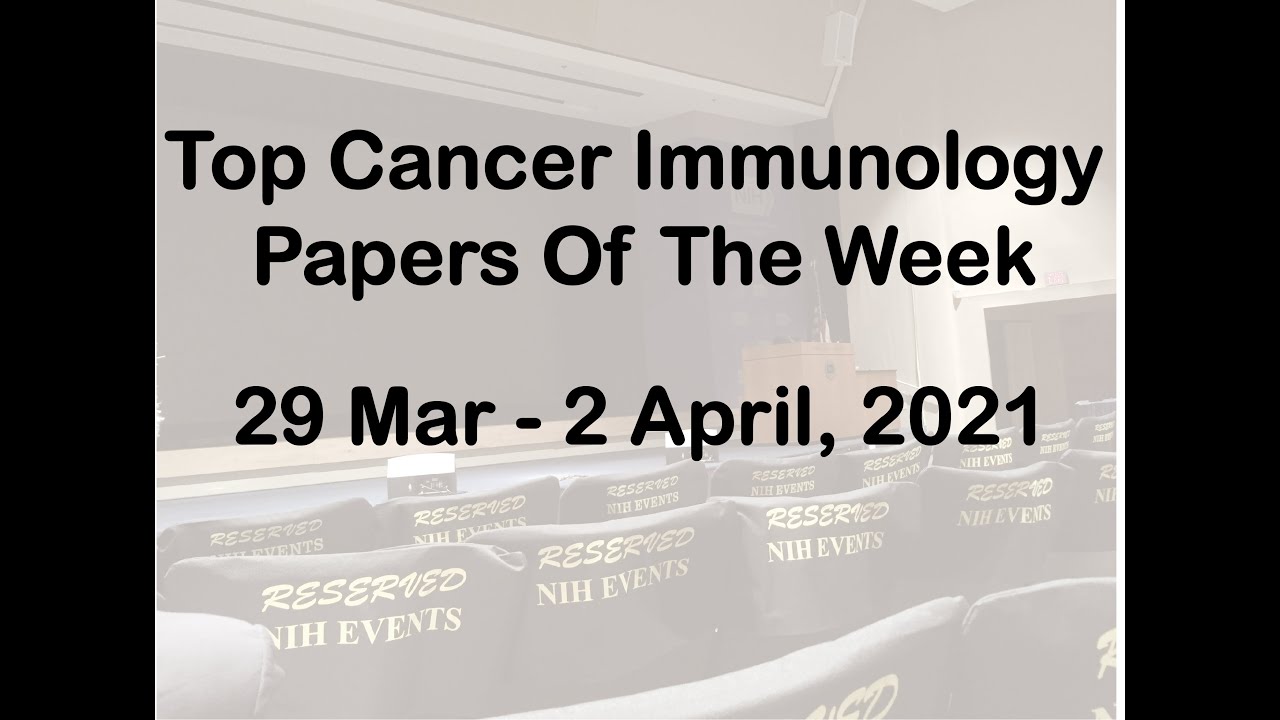Top Cancer Immunology Papers Of The Week 29 Mar - 2 April, 2021 (New ...