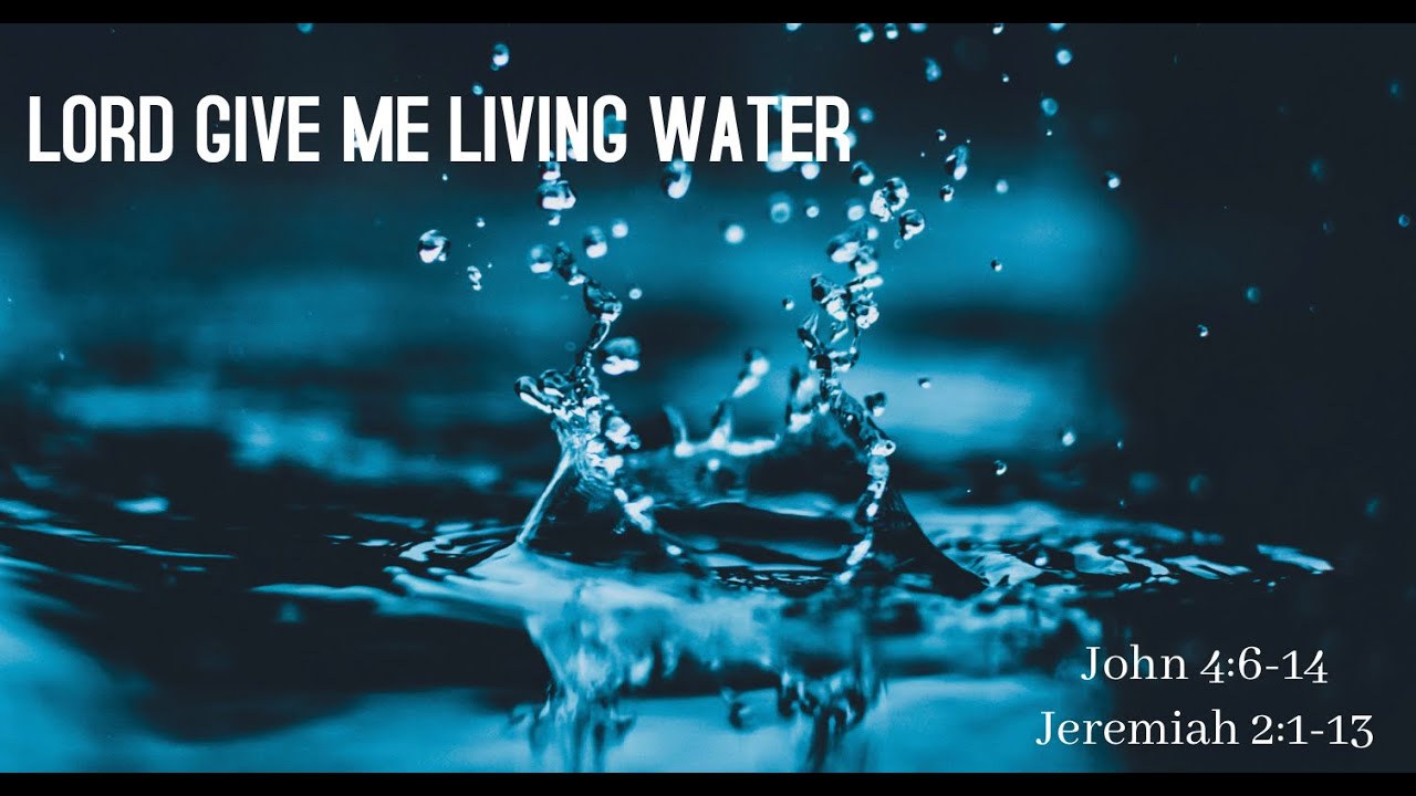 Lord Give Me Living Water - YouTube