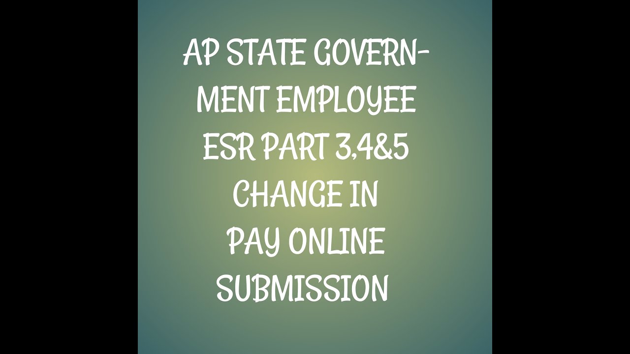 AP STATE GOVERNMENT EMPLOYEE ESR PART 3,4&5 CHANGE IN PAY ONLINE ...