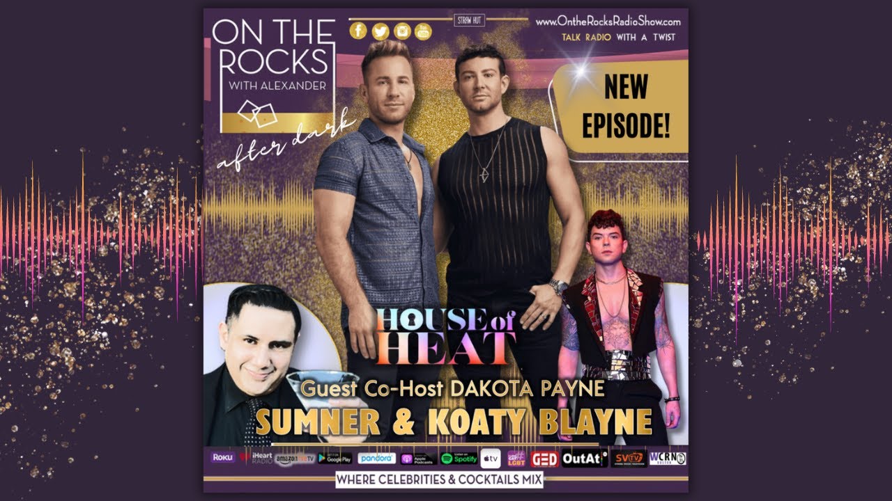 House of Heat's Sumner & Koaty Blayne w Guest Co-host Dakota Payne: On ...