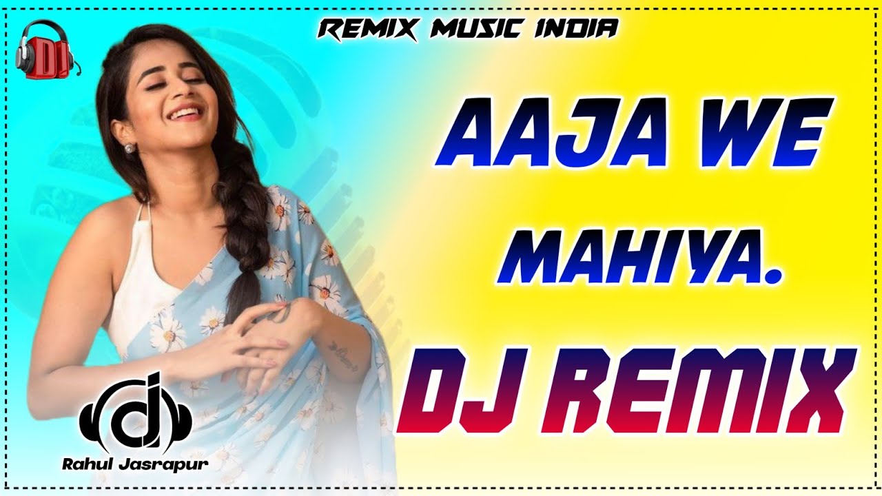 Aaja We Mahiya | Dj Remix Song | Aaja We Mahiya Imran Khan | Hard ...