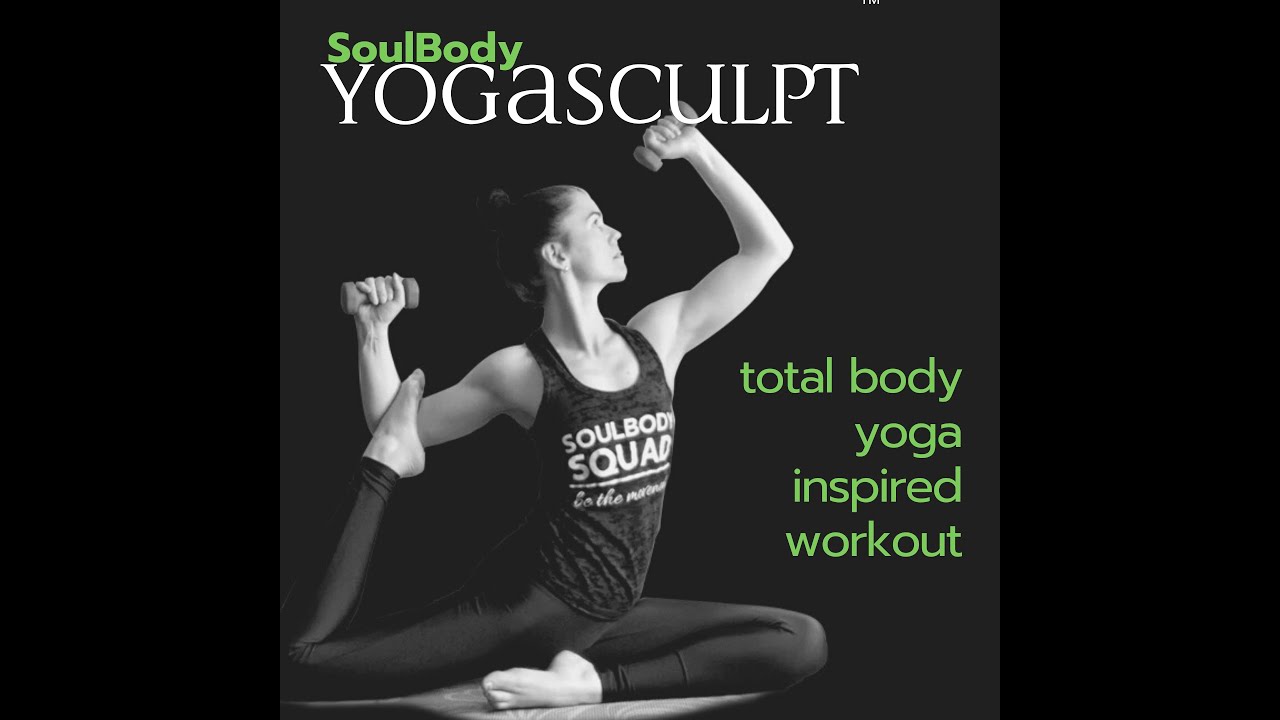 SoulBody Yoga Sculpt Class Trailer - YouTube