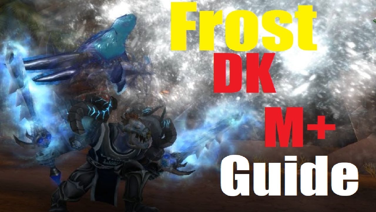 8.0 Frost DK Mythic+ Guide - Frostscythe Build - Battle for Azeroth ...