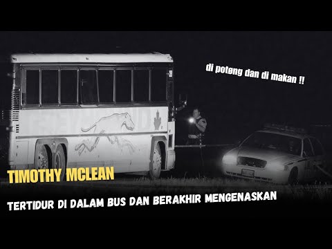 TIMOTHY MCLEAN : TERTIDUR DI DALAM BUS DAN BERAKHIR MENGENASKAN - YouTube