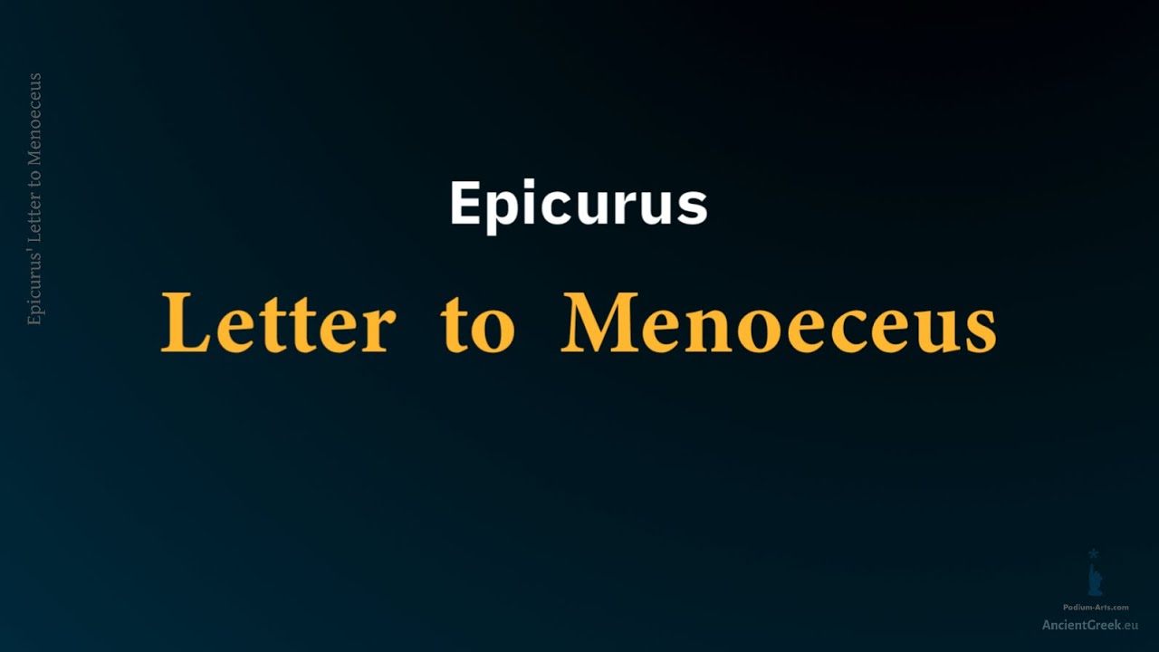 "the Letter to Menoeceus" by Epicurus read in reconstructed Ancient ...