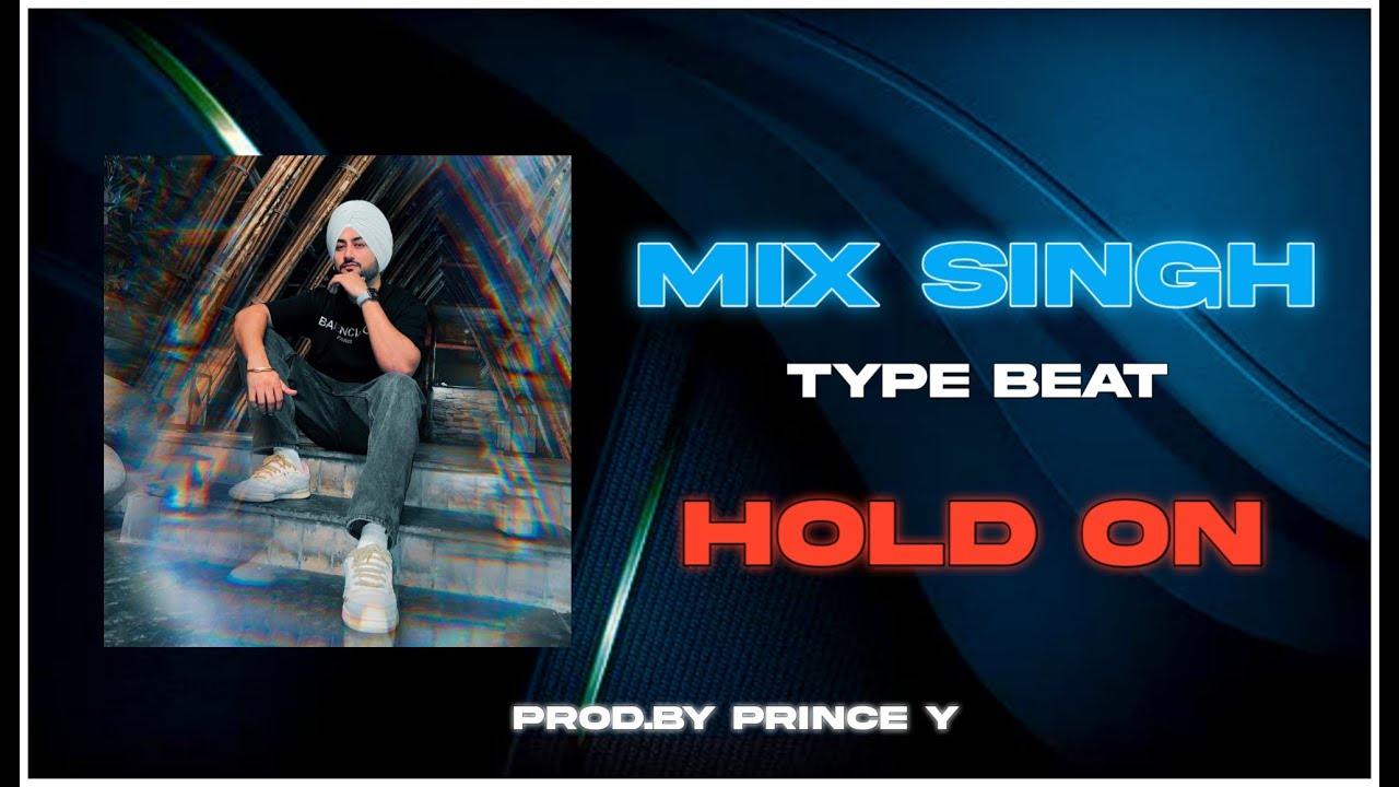 MIX SINGH TYPE BEAT | hold on | Punjabi beats | Dance beat | Prince Y ...