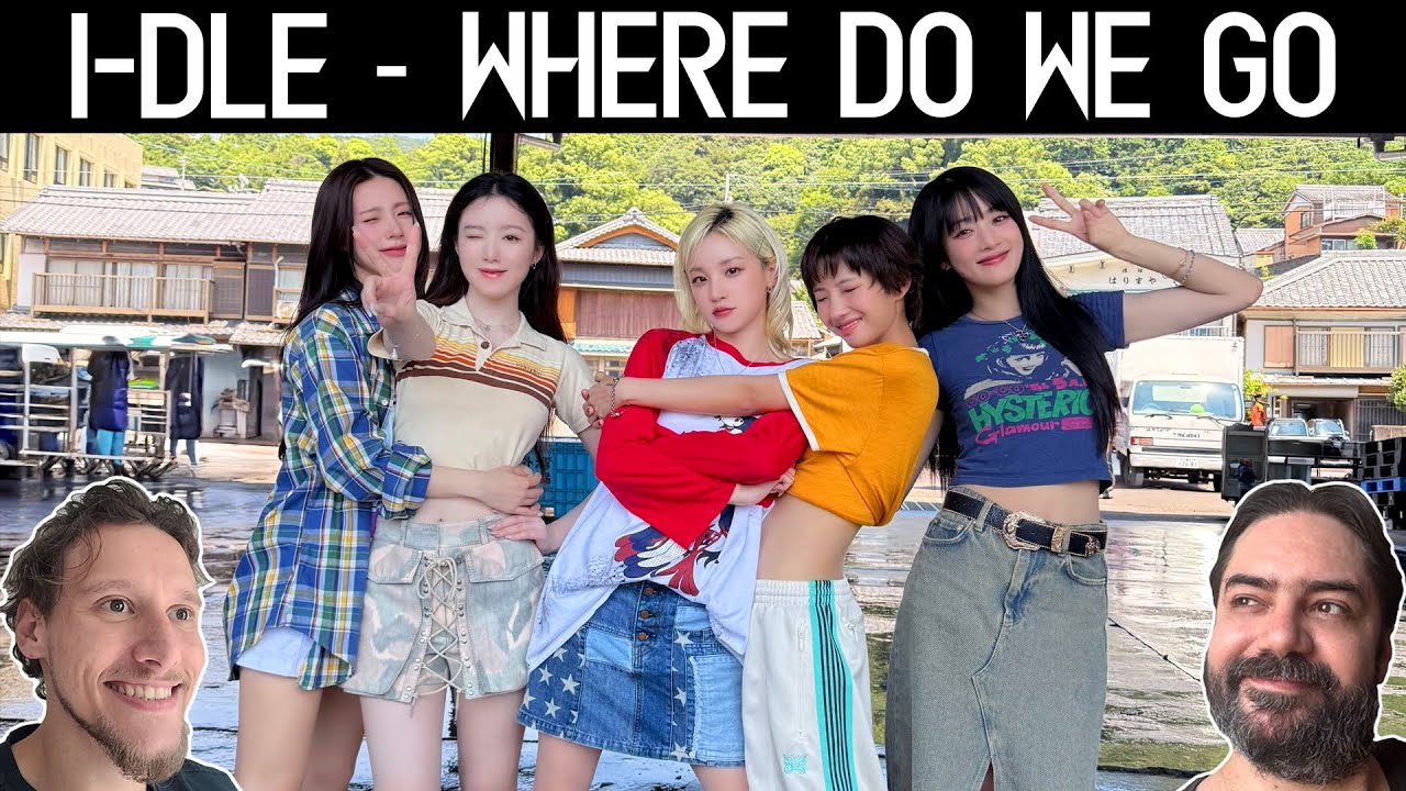 First Time Reaction to I-DLE - 'Where Do We Go' MV - YouTube
