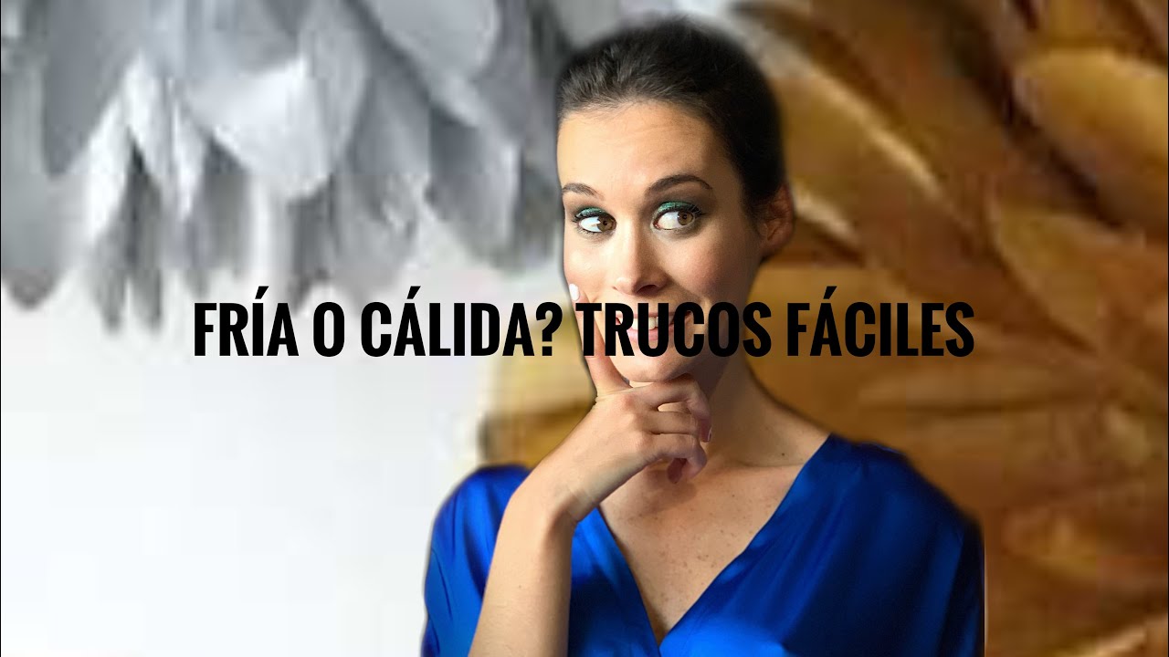 COLORIMETRIA Fría o Cálida? Trucos caseros para identificar mi paleta ...