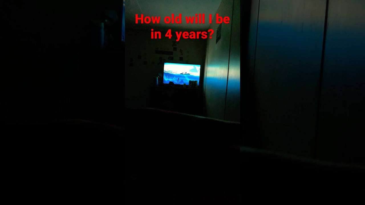 How Old Will I Be In 4 Years fyp viral shortsviral YouTube