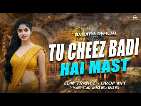 TU CHEEZ BADI HAI MAST MAST REMIX | OLD HINDI SONG | EDM TRANCE DROP MIX | DJ LAVYA OFFICIAL