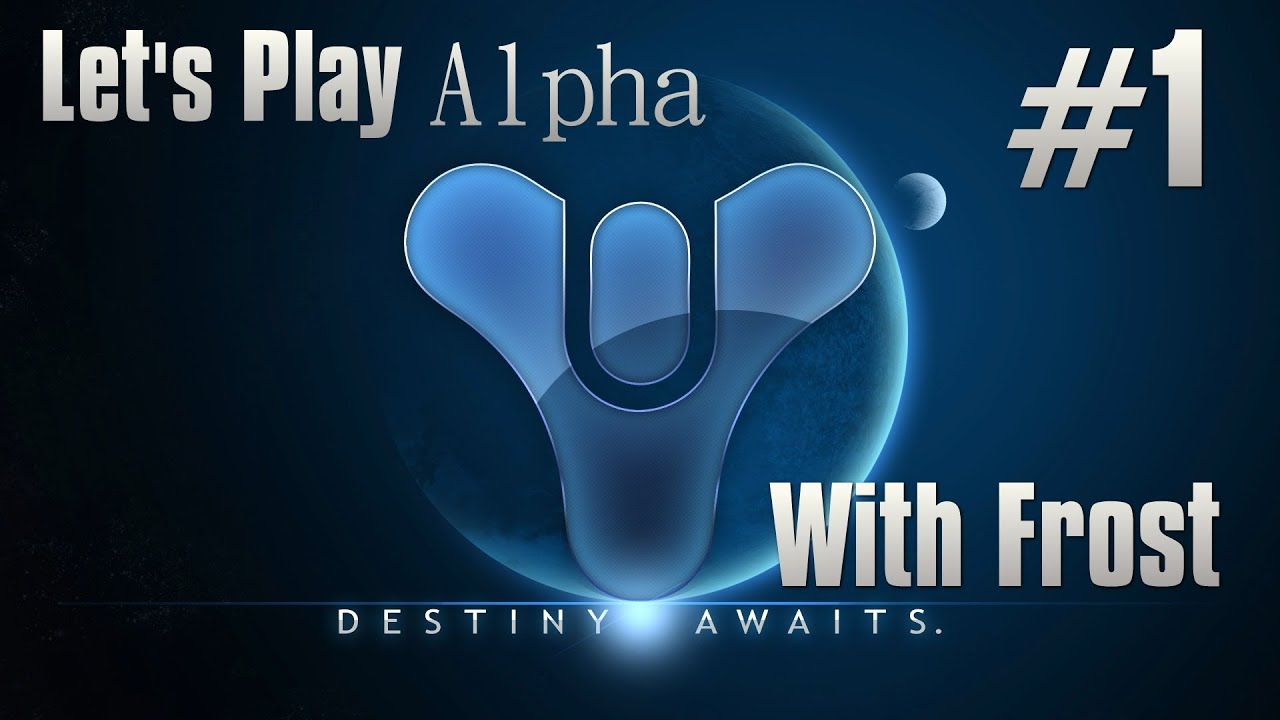 Lets Play Destiny Alpha Part 1 - YouTube