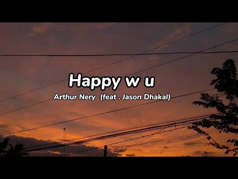 Happy w u - lyrics / Arthur Nery (ft. Jason Dhakal) - YouTube