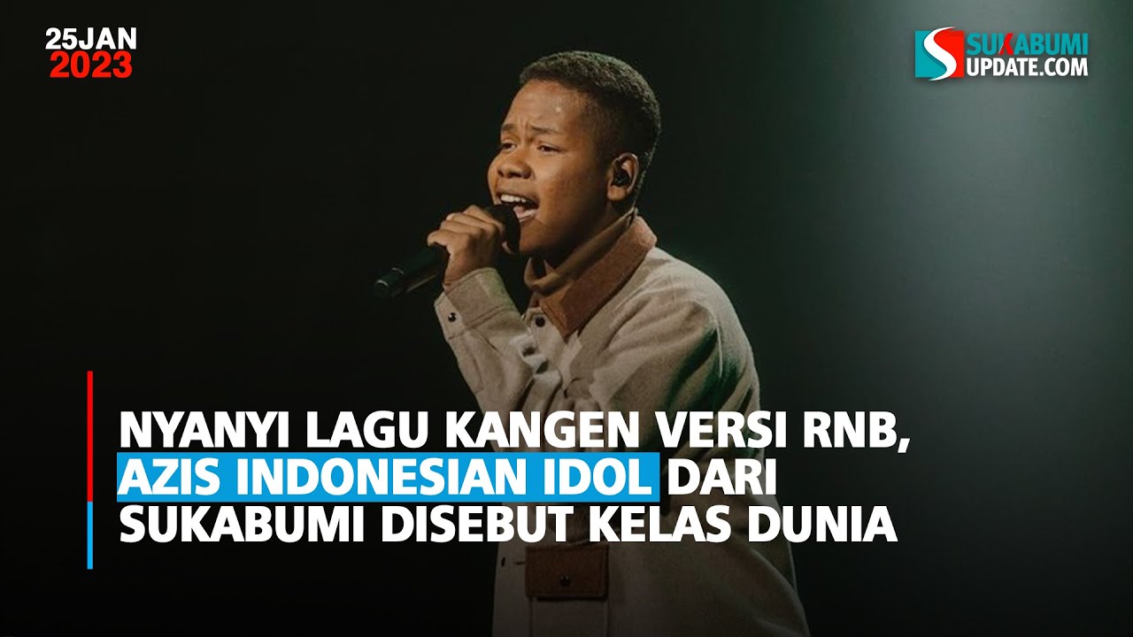 Nyanyi Lagu Kangen Versi RnB, Azis Indonesian Idol dari Sukabumi ...