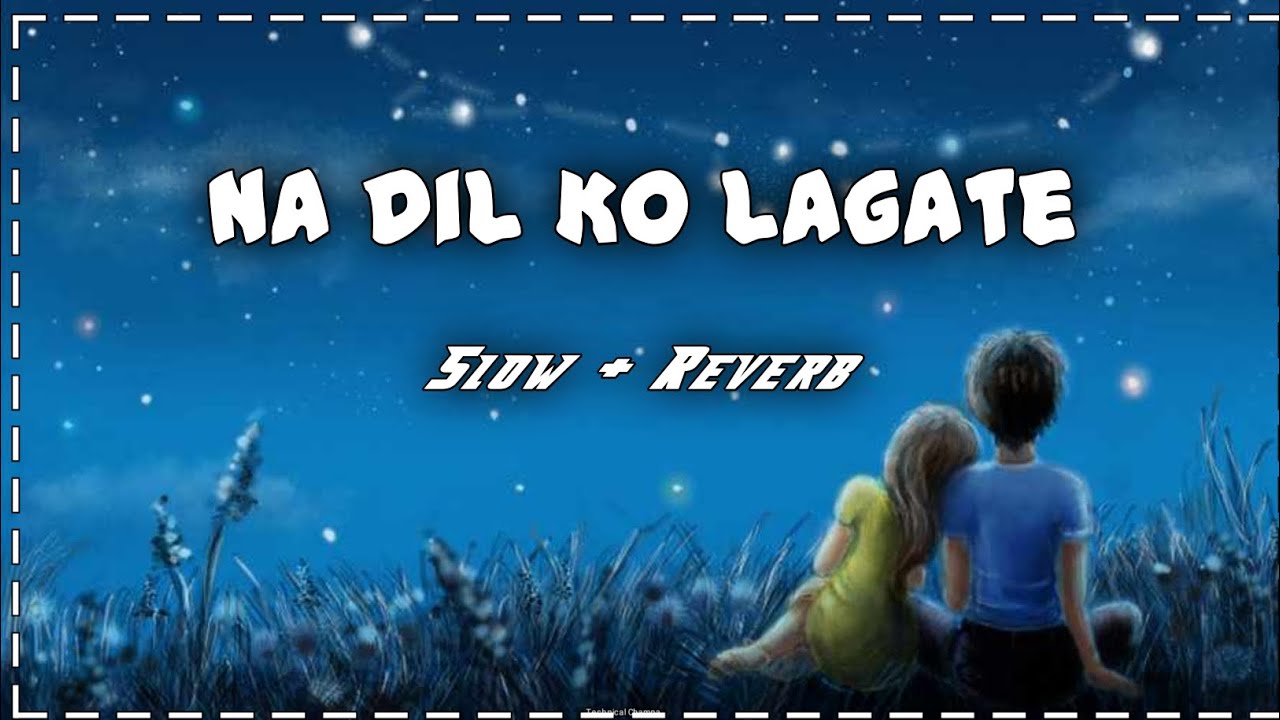 Na Dil Ko Lagate Na Hairan Hote | Slowed + Reverb Lo-fi Song | Old ...