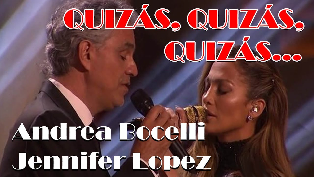 Andrea Bocelli, Jennifer Lopez - Quizás,Quizás,Quizás / Слова пісні та ...