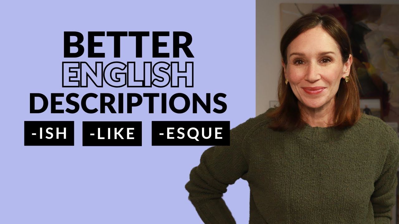 Give Better Descriptions In English: Use -ish, -like, -esque - YouTube