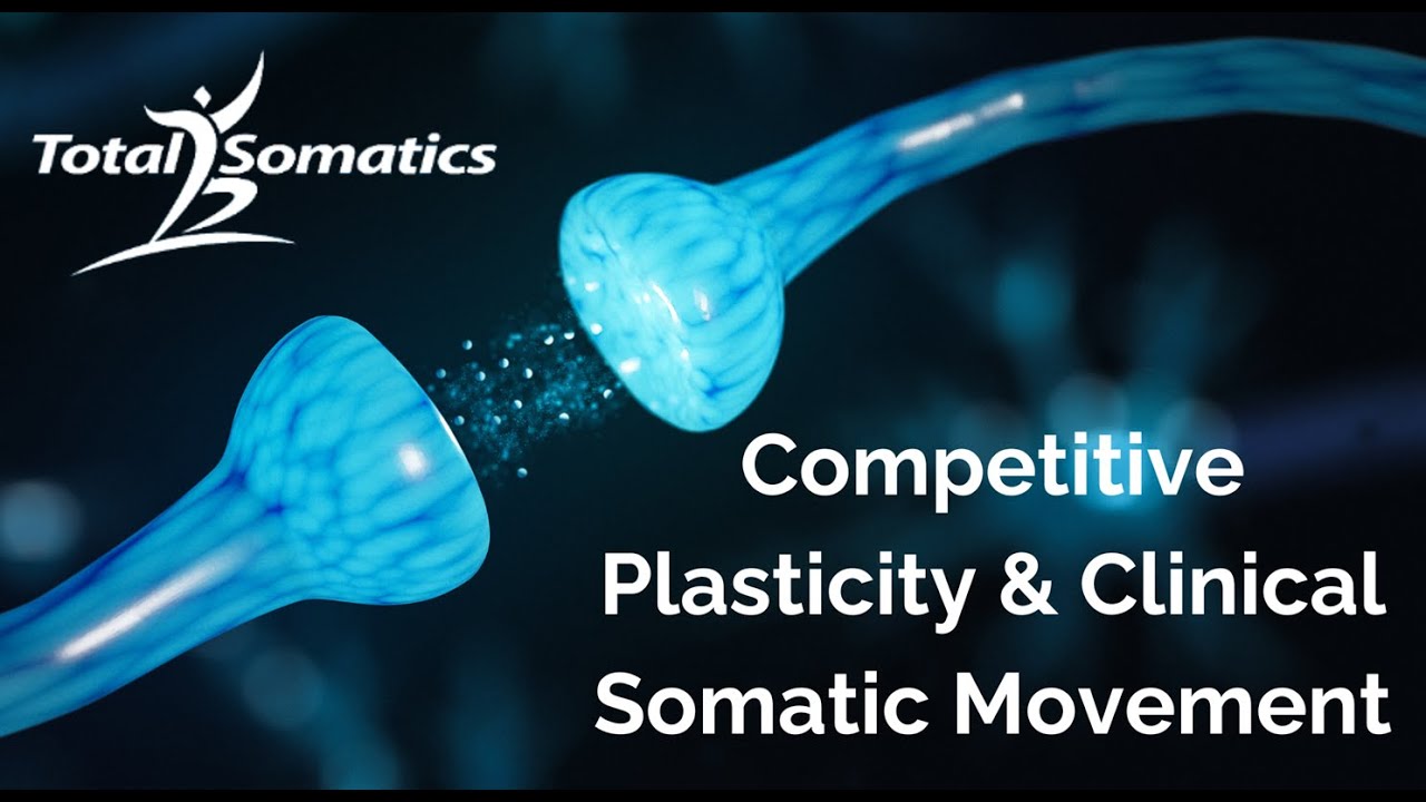 Competitive Plasticity & Clinical Somatic Movement - YouTube