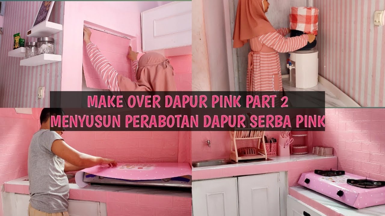 MAKE OVER DAPUR PINK PART 2 || MENYUSUN PERABOTAN DAPUR SERBA PINK ...