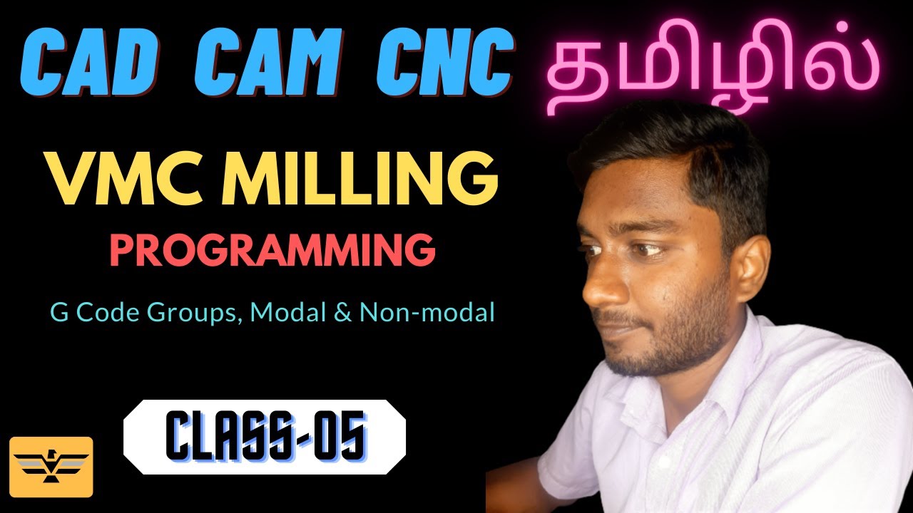 VMC Milling - Class 05 - G code groups (Tamil) - YouTube