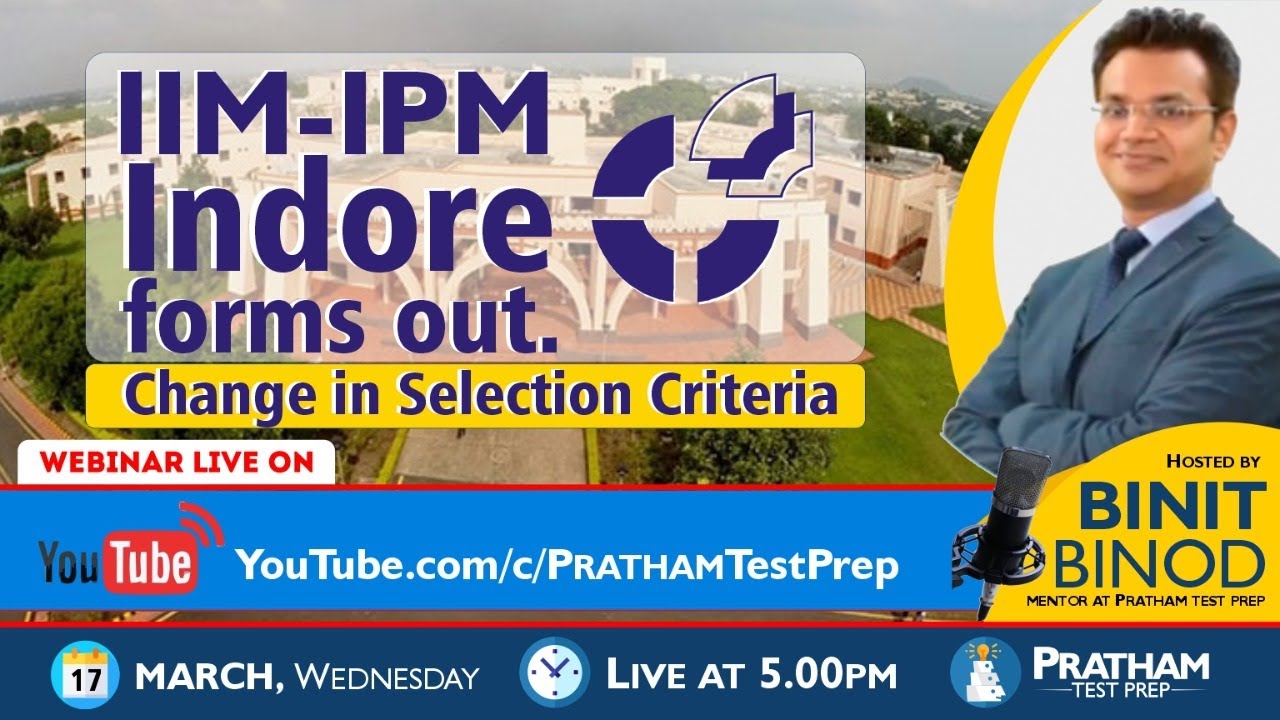 5:00 PM 17th March - IIM-IPM Indore forms out. Change in Selection ...