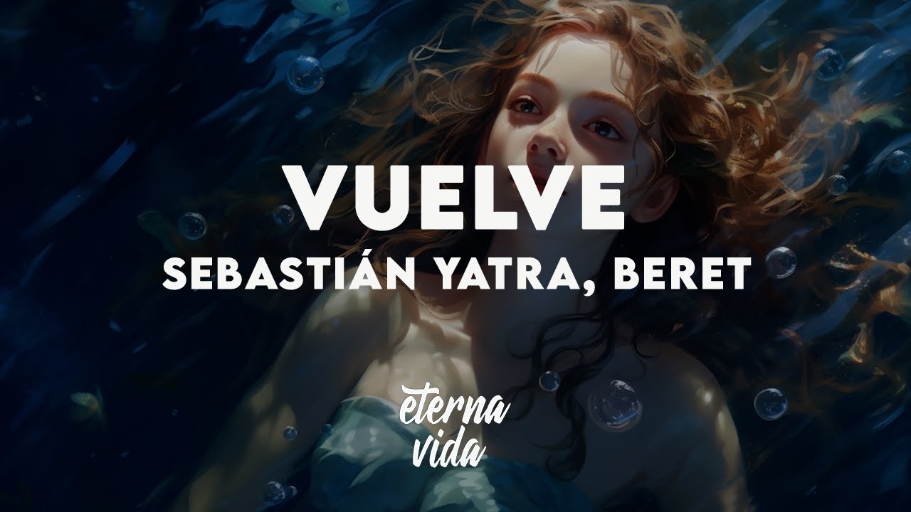 Sebastián Yatra, Beret - Vuelve (Letra/Lyrics) - YouTube
