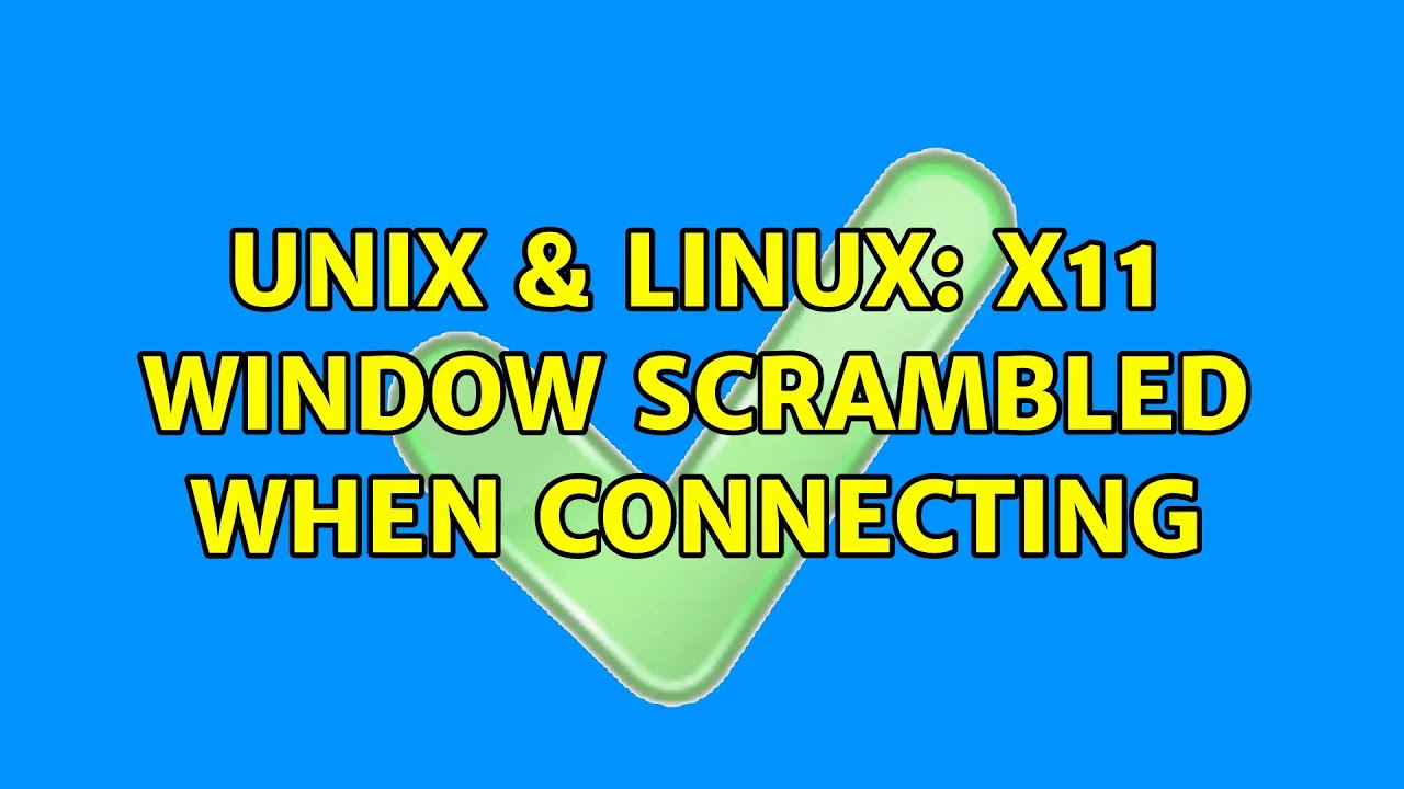 Unix & Linux: X11 window scrambled when connecting - YouTube