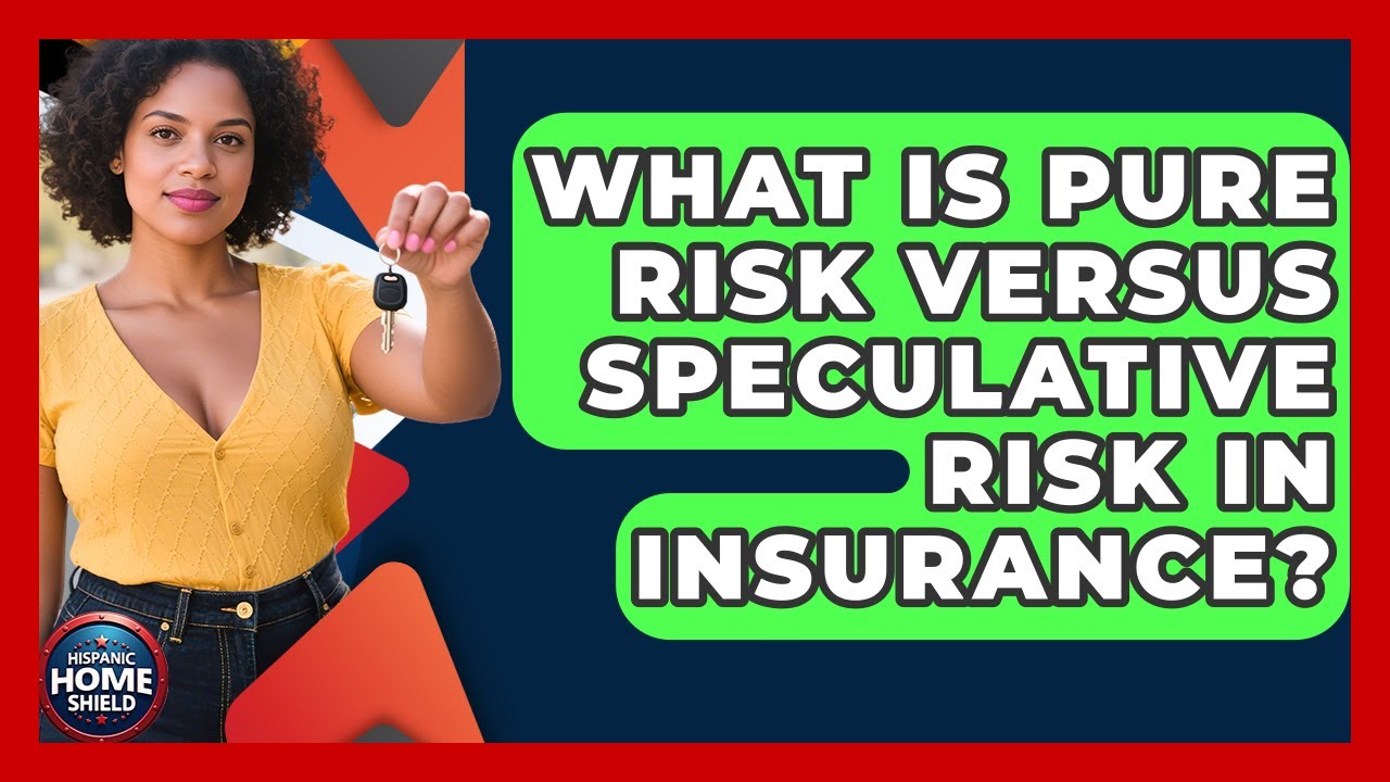 What Is Pure Risk Versus Speculative Risk In Insurance? - Hispanic Home ...