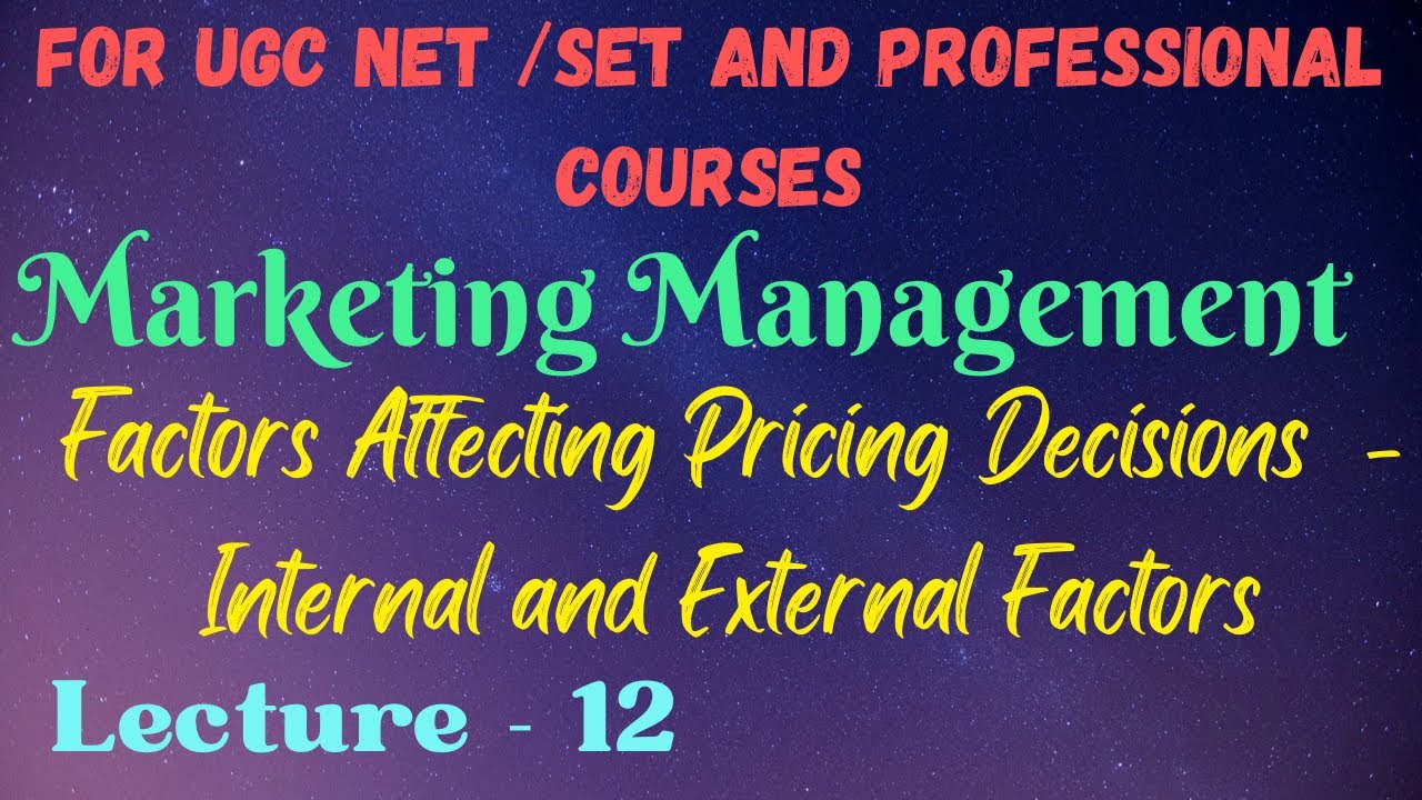 Marketing Management - Factors Affecting Pricing Decisions - Internal and External Factors - YouTube