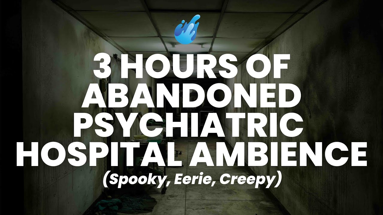 3 Hours of Abandoned Psychiatric Hospital Ambience | Creepy Scary and ...